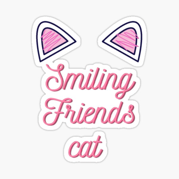 "Smiling Friends cat and funny cat" Sticker by MysteryTShirts | Redbubble