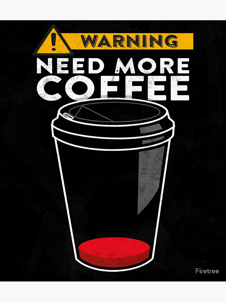 "Warning need more COFFEE" Sticker by Firetree | Redbubble