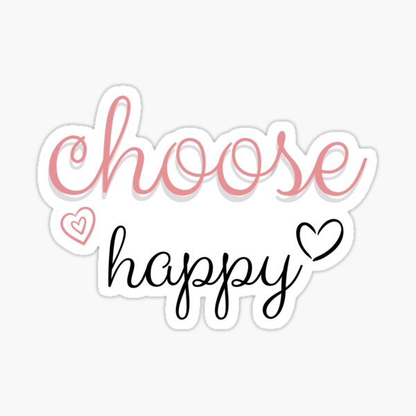 "Choose happy " Sticker by YEME18OFshop | Redbubble