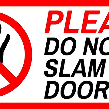 "PLEASE DO NOT SLAM THE DOOR" Sticker for Sale by limitlezz | Redbubble