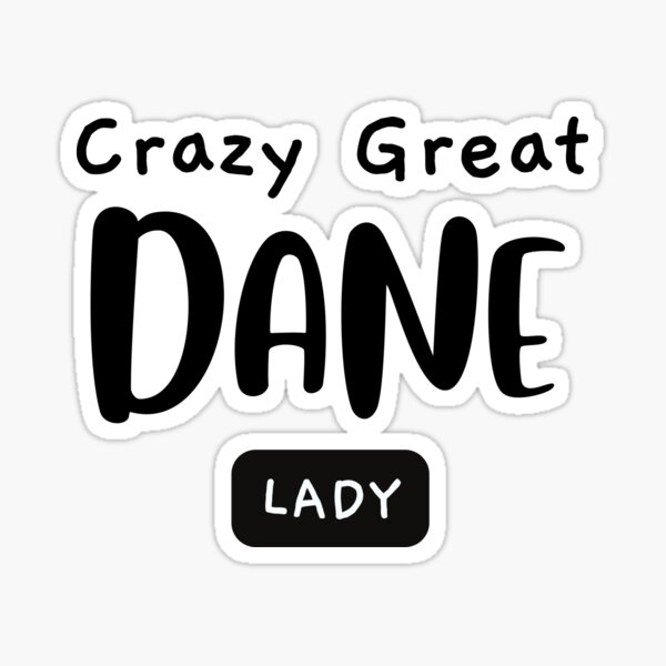 "Crazy Great Dane Lady, Cool and Funny Design for Dogs lovers" Sticker ...