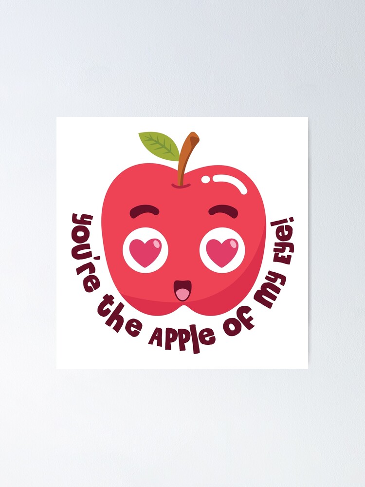 "Apple Of My Eye Valentines Day Pun Sweet Fruit" Poster for Sale by ...