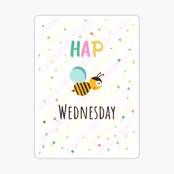 "Cheerful Bee — Happy Wednesday!" Sticker for Sale by superhappytime ...