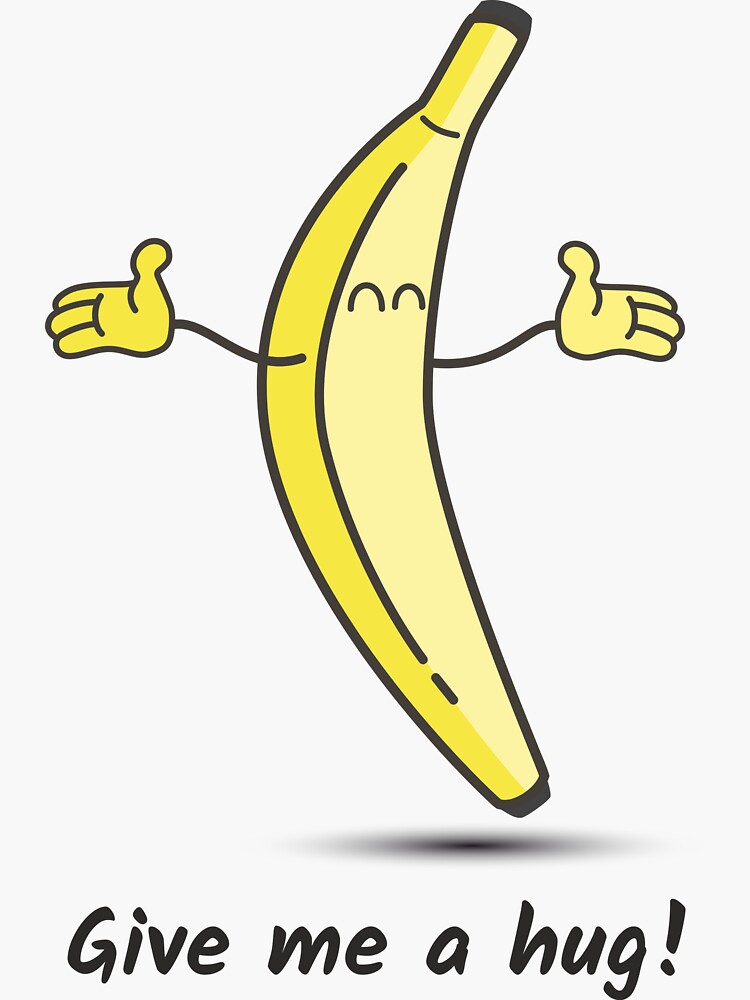 "Come hug a banana!" Sticker by grawires | Redbubble