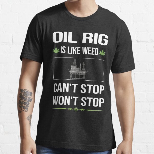 "Funny Can't Stop Oil Rig Roughneck Offshore" T-shirt for Sale by AmazingLife123 | Redbubble ...
