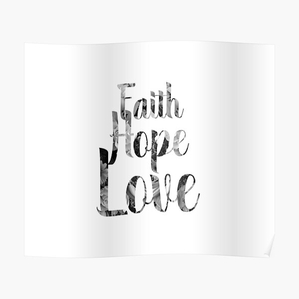"Faith hope love-script letters , black and white flowers in letters ...