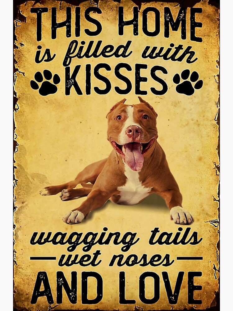 "This Home Is Filled With Kisses Pit Bull" Poster by NansHomes | Redbubble