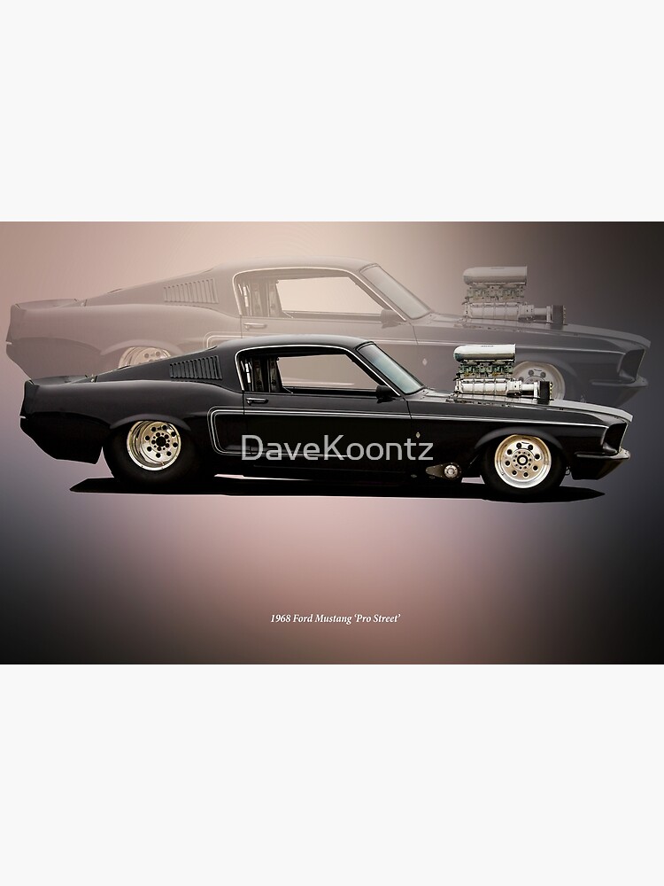 "1968 Ford Mustang Fastback 'Pro Street'" Poster for Sale by DaveKoontz ...