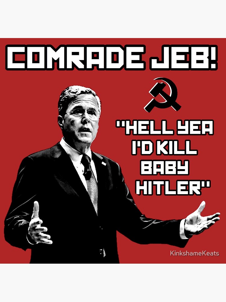 "Comrade Jeb!" Art Print by KinkshameKeats | Redbubble