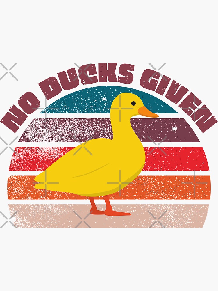 "No Ducks Given - Duck" Sticker for Sale by KALIART12 | Redbubble
