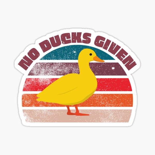 "No Ducks Given - Duck" Sticker for Sale by KALIART12 | Redbubble