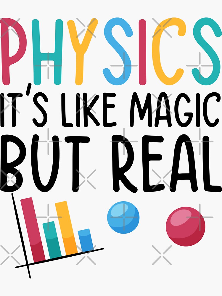 "Physics: It's Like Magic, But Real, Funny Science Physics Lovers ...