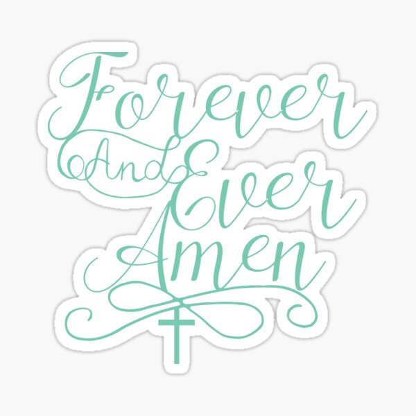 "Forever and Ever Amen" Sticker for Sale by mrsalbert | Redbubble