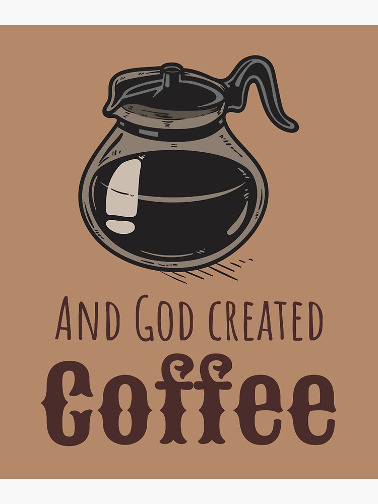 "And God Created Coffee, Kraft Brown Design For Coffee Lover" Sticker ...