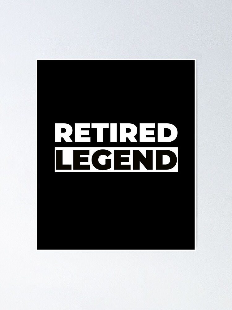 "Retired Legend" Poster for Sale by sherwinc | Redbubble