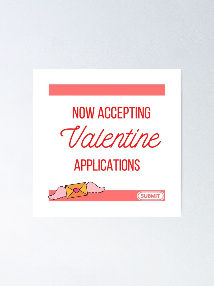 "Now accepting Valentine application love" Poster by KateMagicArt ...