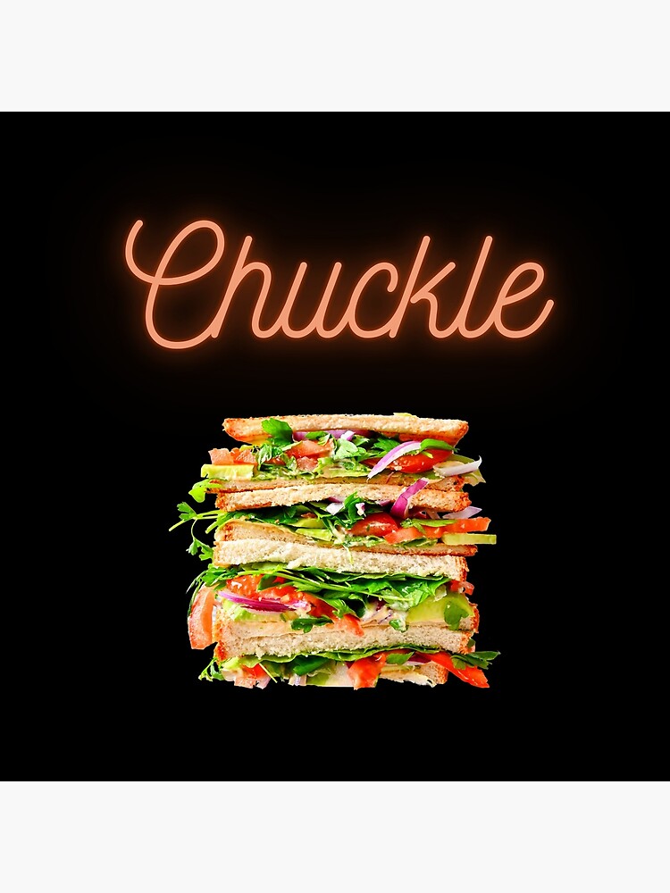 "Chuckle Sandwich Essential T-Shirt" Poster for Sale by Hamzah4Qwasme ...