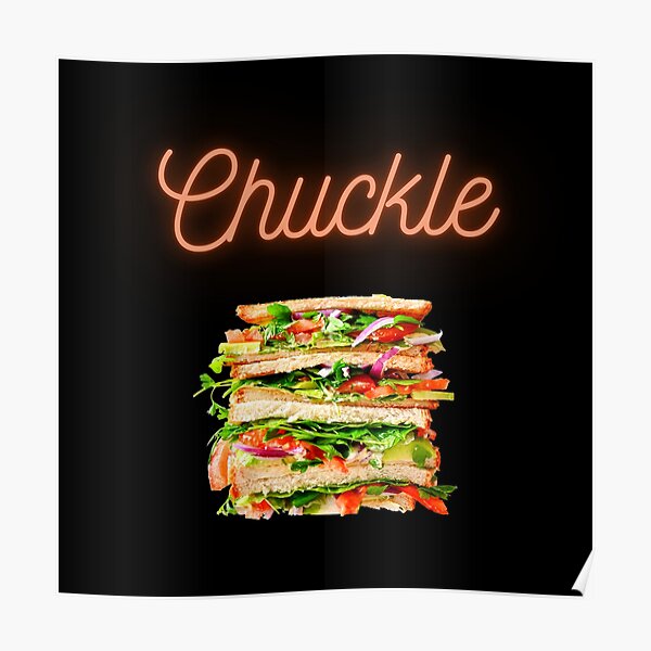 "Chuckle Sandwich Essential T-Shirt" Poster for Sale by Hamzah4Qwasme ...