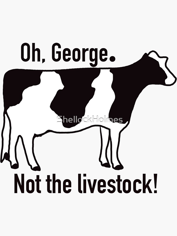 "Oh, George" Sticker by ShellockHolmes | Redbubble