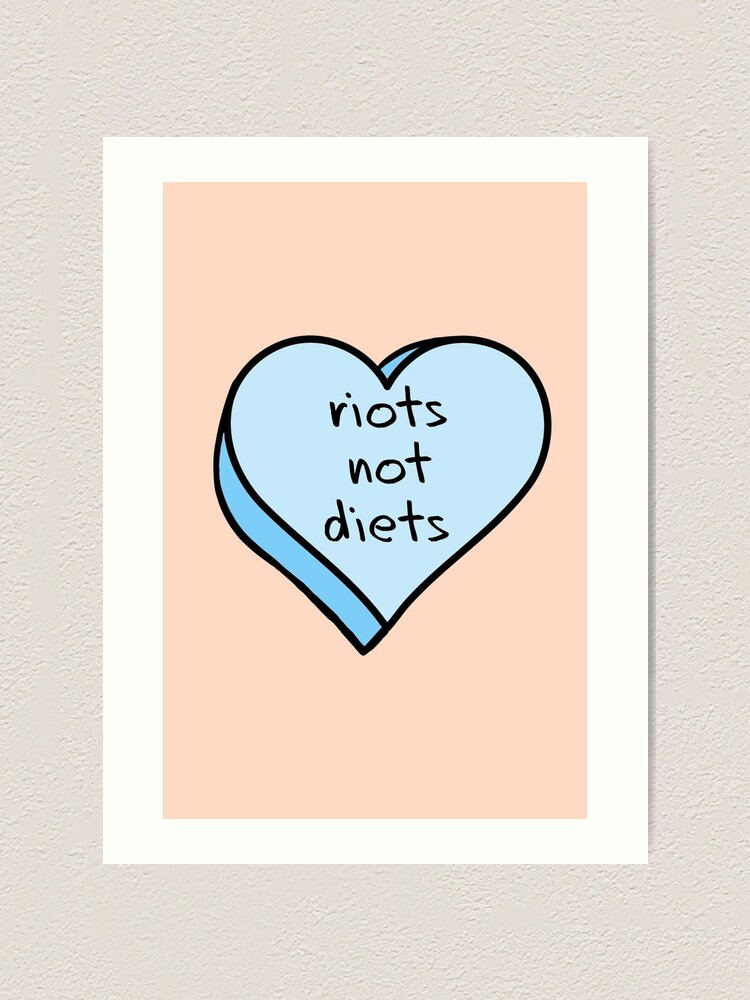 "Riots Not Diets" Art Print for Sale by sararosalie | Redbubble
