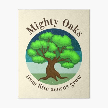 "Mighty Oaks From Little Acorns Grow - Inspirational Quotes" Art Board ...