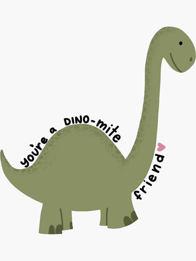 "Dino-mite Friend" Sticker by nikigolightly | Redbubble