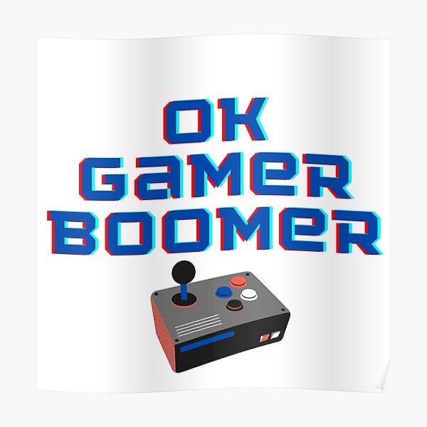 "Ok (Gamer) Boomer" Poster by Cool-Mood | Redbubble