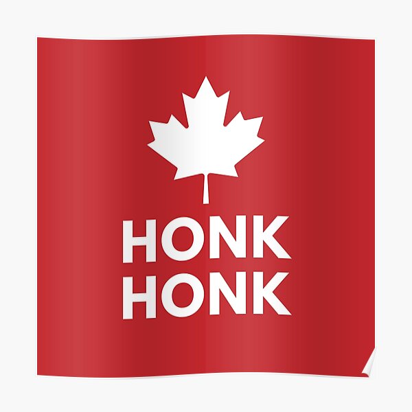"Canada Honk Honk" Poster for Sale by Heartworx | Redbubble