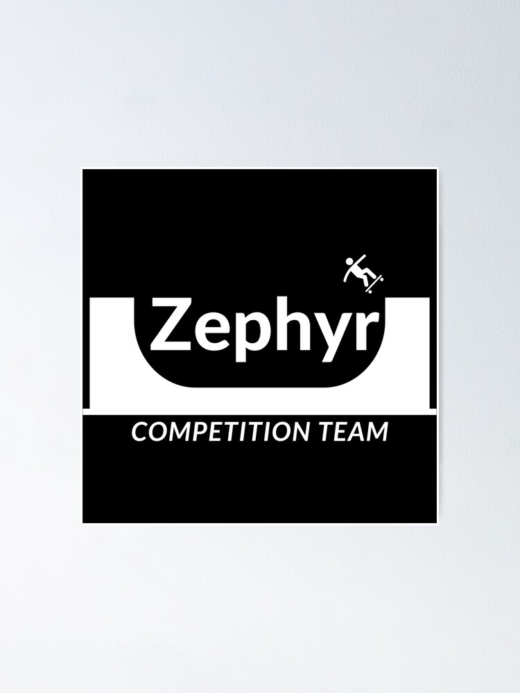 "Zephyr Competition Team | skateboard | Stage " Poster by LifeIsGood9 ...