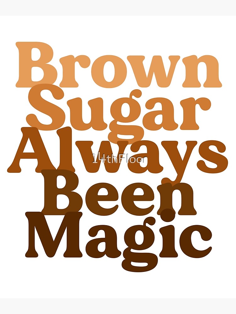 "Brown Sugar Always Been Magic Proud Black Melanin Women" Poster for ...
