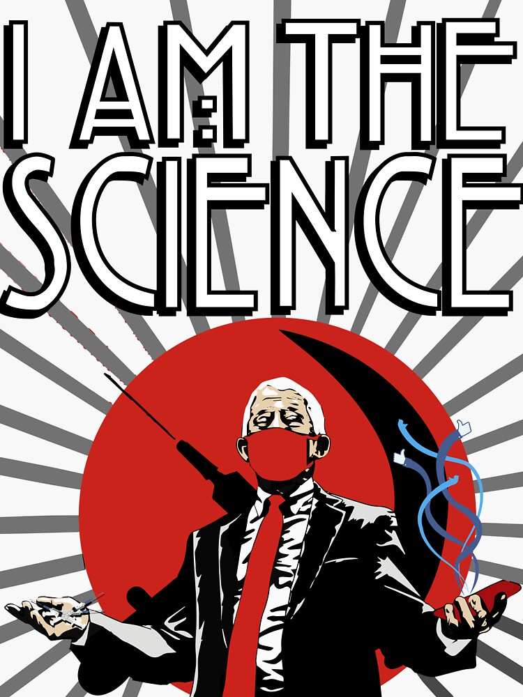 "I AM THE SCIENCE - Fascist Fauchi" Sticker for Sale by Laura-Henderson ...
