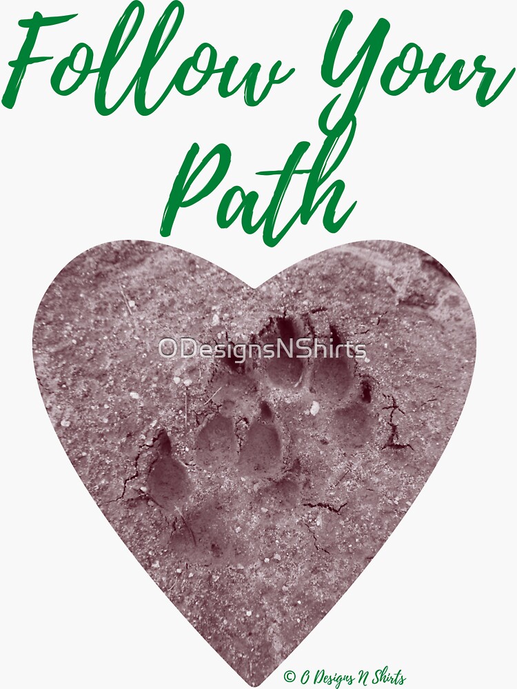 "Follow Your Path" Sticker by ODesignsNShirts | Redbubble
