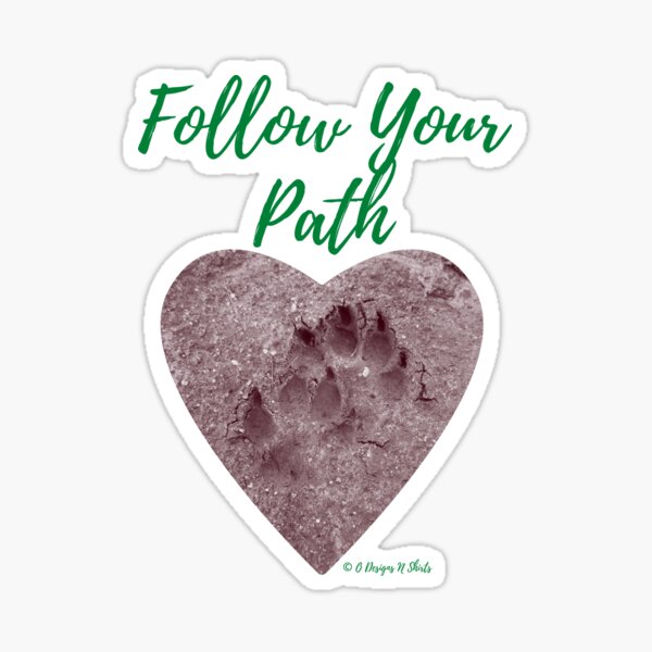 "Follow Your Path" Sticker by ODesignsNShirts | Redbubble