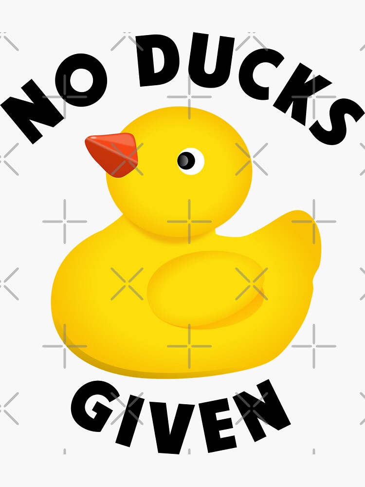 "No Ducks Given Rubber Duck" Sticker by RoseaCaelum | Redbubble
