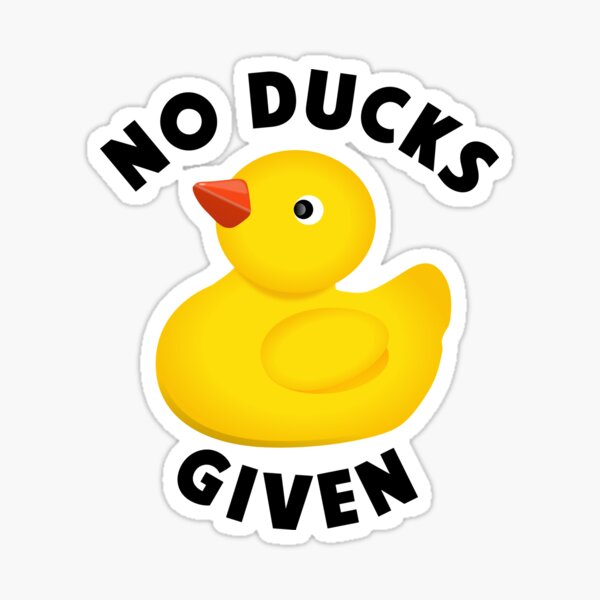 "No Ducks Given Rubber Duck" Sticker by RoseaCaelum | Redbubble
