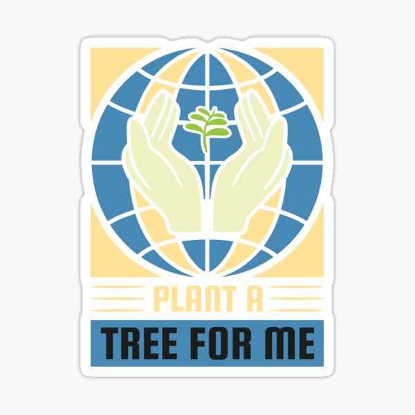 "Plant a Tree for me Earth Day Celebration Plant Tree" Sticker for Sale ...
