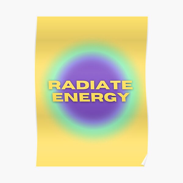 "Radiate Energy" Poster for Sale by ThePopPrintz | Redbubble