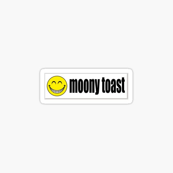 "moony toast