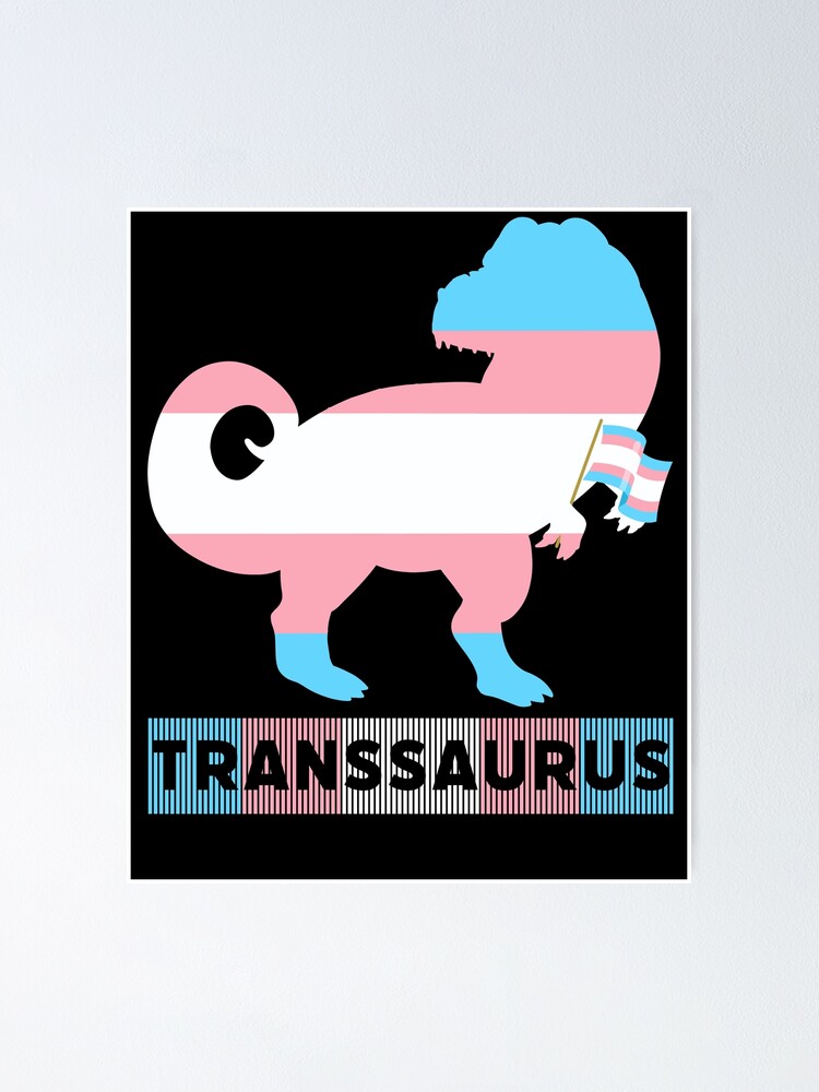 "Trans Dinosaurs Transexual Dino LGBT Pride Transgender" Poster by ...