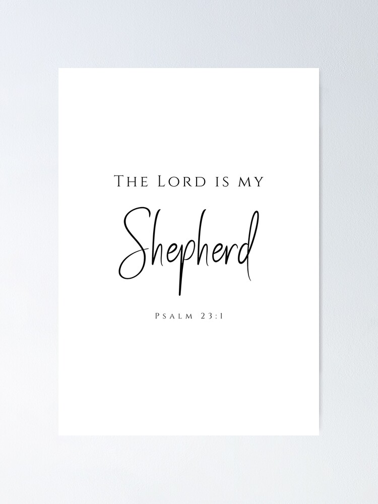 "The Lord is my shepherd, Psalm 23:1, Bible Verse." Poster by Tinyseed ...