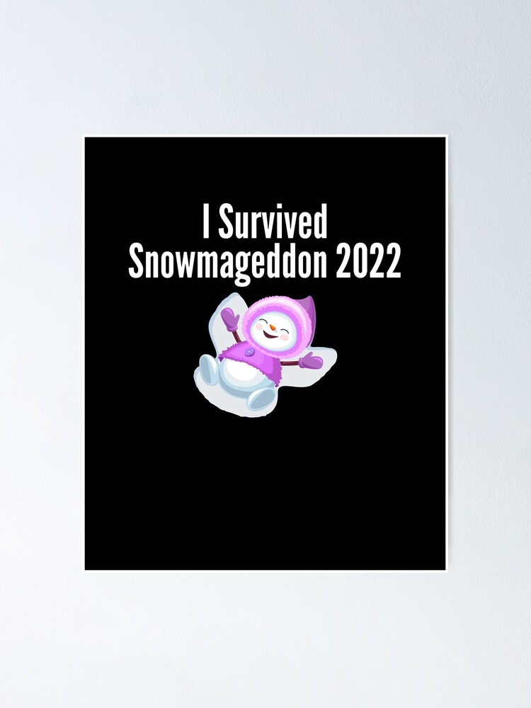 "I Survived Snowmageddon 2022" Poster for Sale by Pstawicki | Redbubble