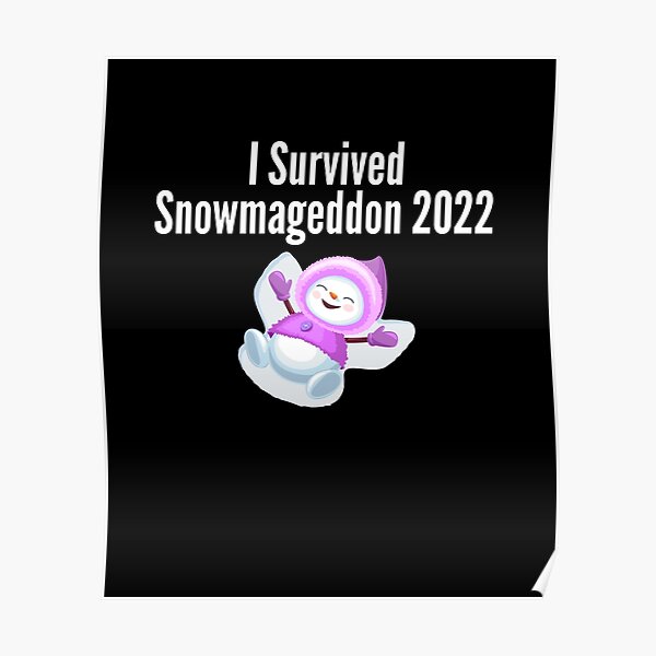 "I Survived Snowmageddon 2022" Poster for Sale by Pstawicki | Redbubble