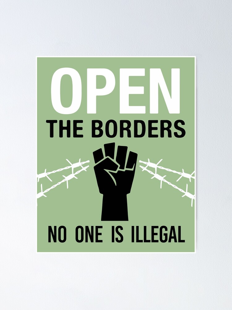 "OPEN THE BORDERS!" Poster for Sale by 900Streetwear | Redbubble