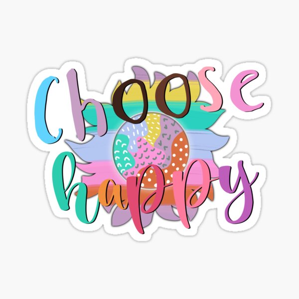 "Choose Happy" Sticker for Sale by dalypdesign | Redbubble