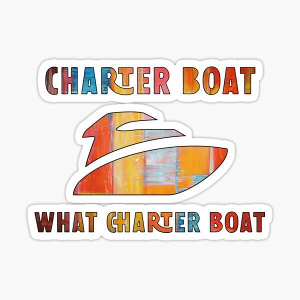 "Charter Boat Waht Charter Boat - Australian Slang" Sticker for Sale by ...