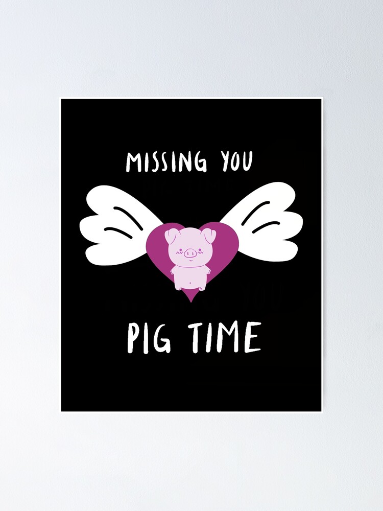 "I Miss You Pig Time | Puns Galore | Punny Designs" Poster by ...