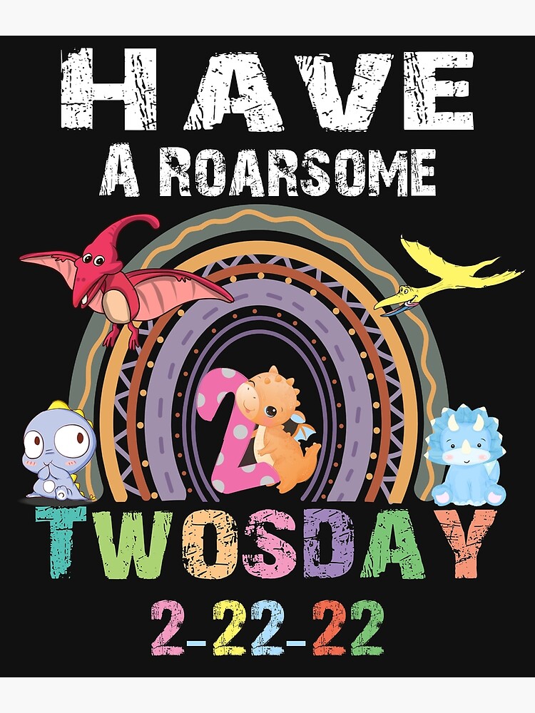 "Have A Roarsome Twosday 2-22-22 dinosaur Twos Day 2022 Boy Kids ...