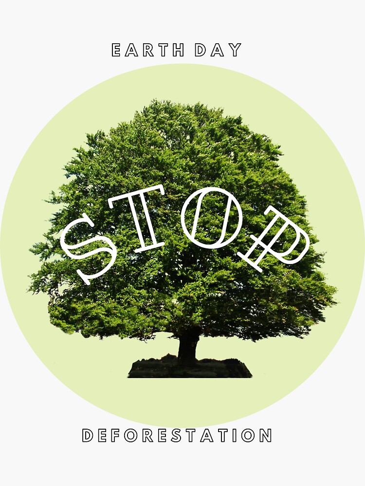 "EARTH DAY STOP DEFORESTATION" Sticker for Sale by younesskech81 ...