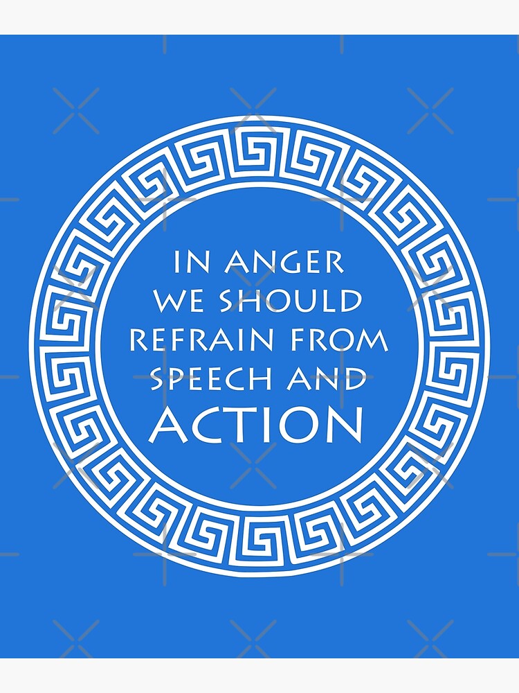 " In Anger We Should Refrain From Speech And Action | Pythagoras ...