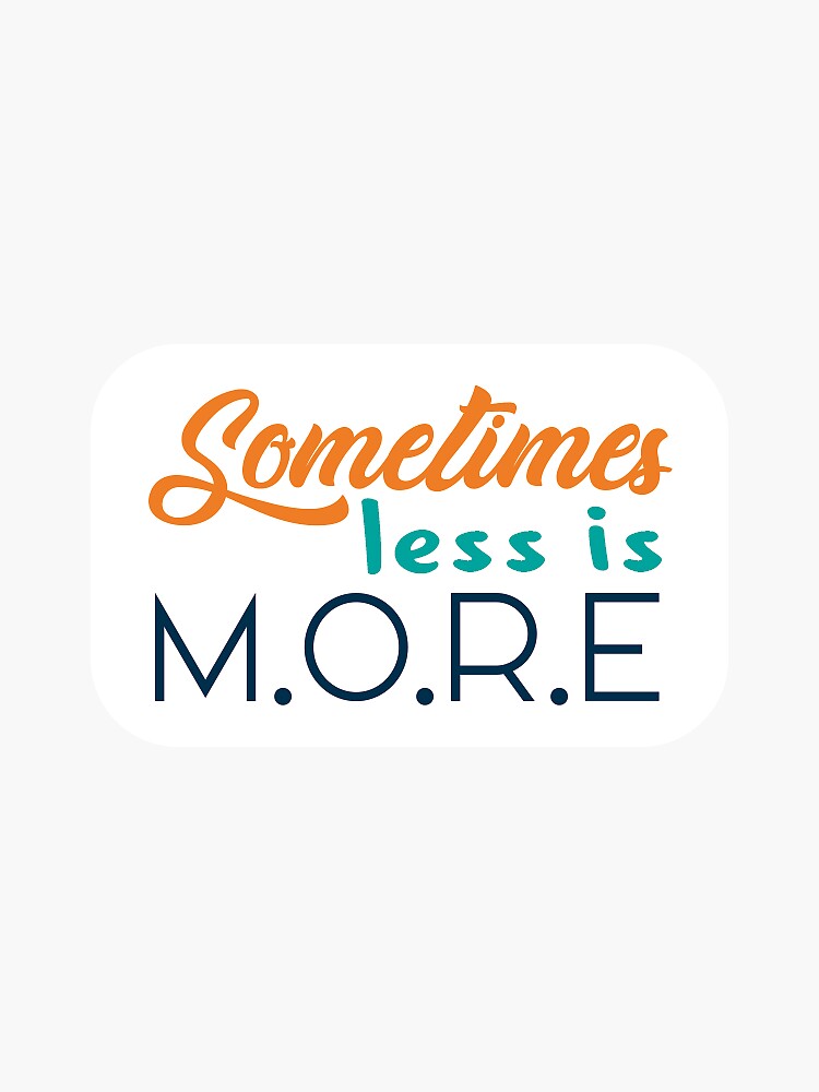 "Sometimes less is more" Sticker for Sale by TrikoCool | Redbubble
